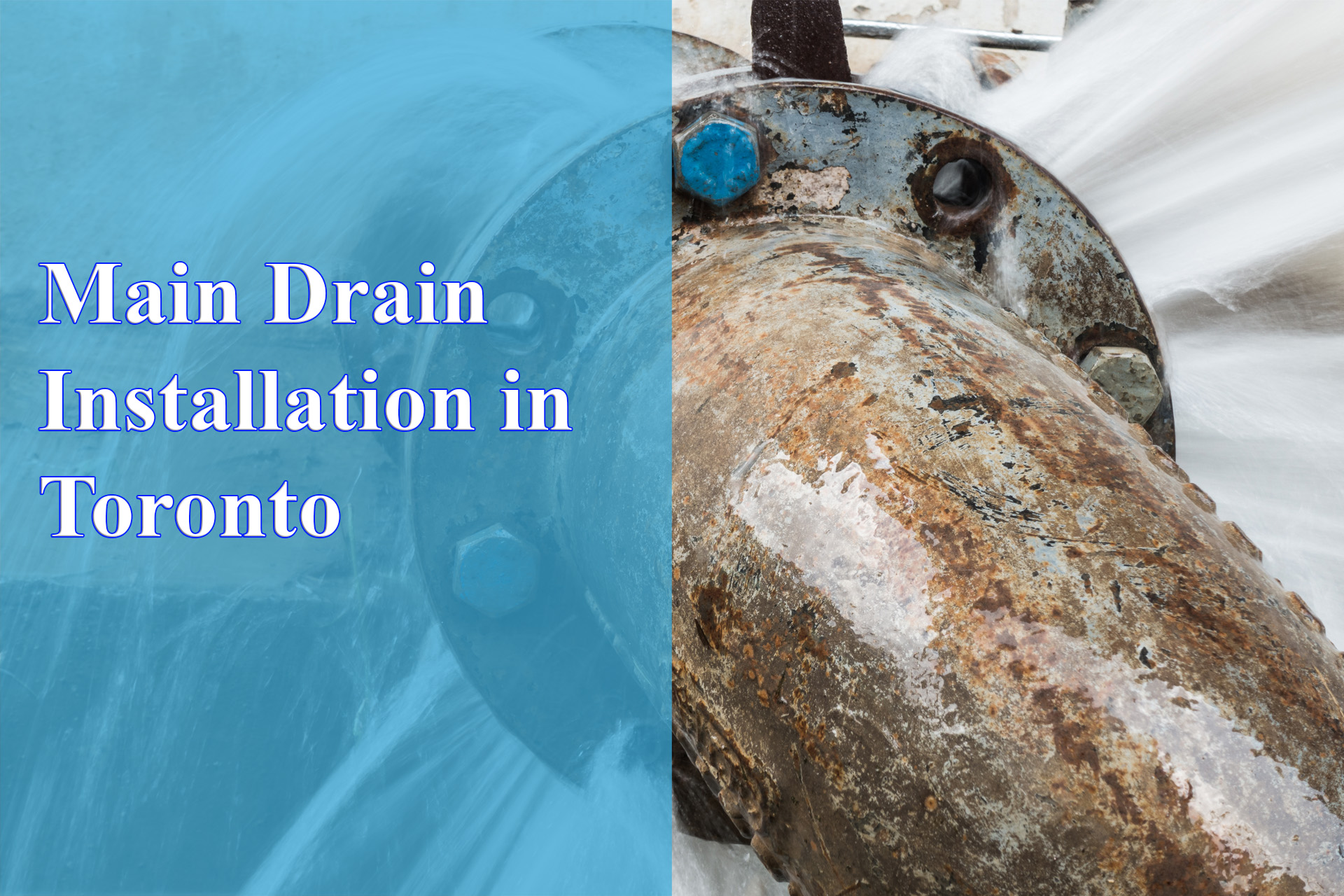 Main Drain Installation in Toronto – Toronto Best Plumbers