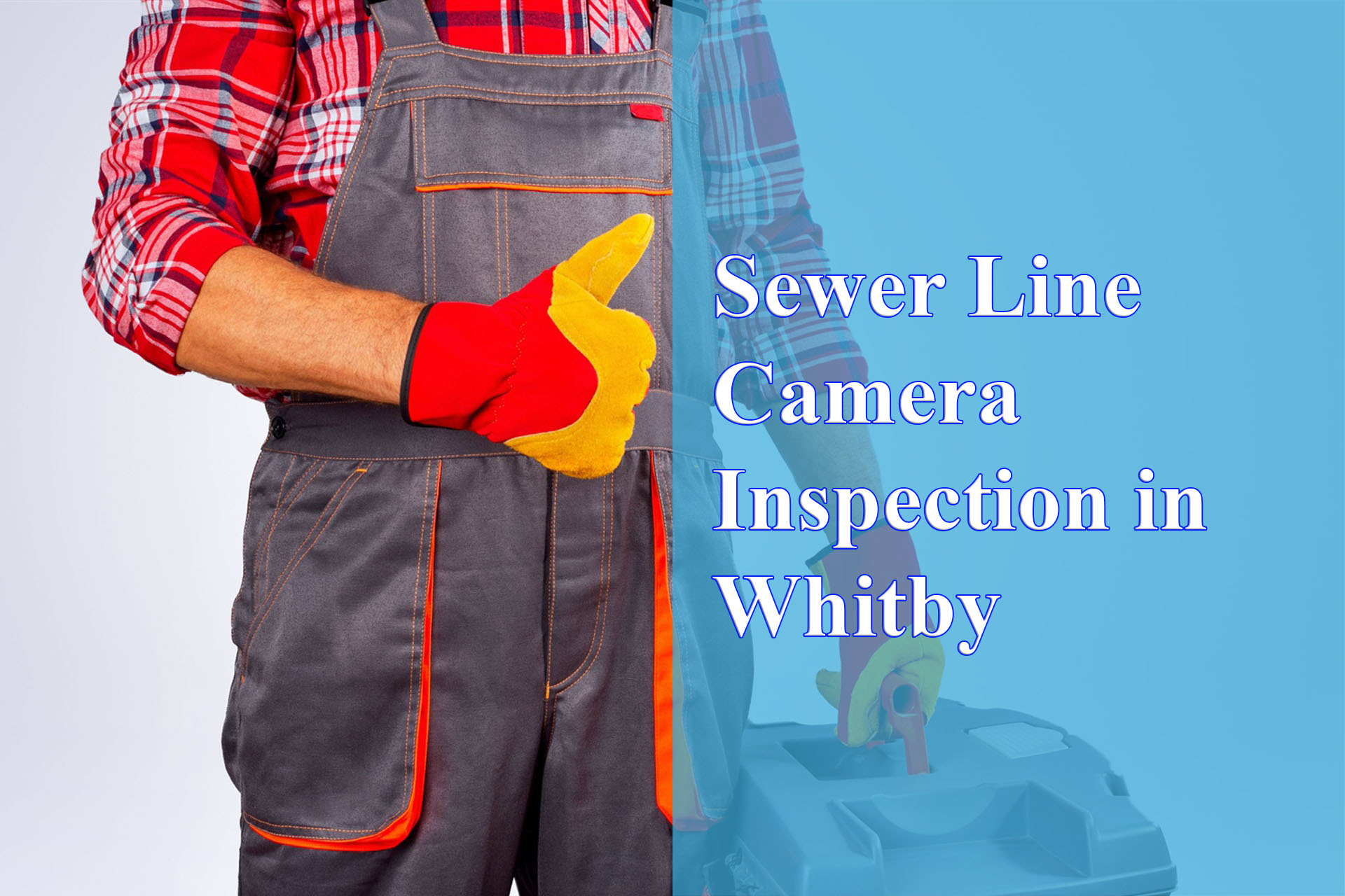 Sewer Line Camera Inspection in Whitby –Whitby Best Plumbers
